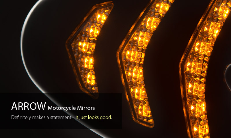 Arrow, LED turn signals mirror-- it just looks good.
